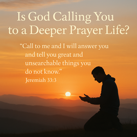 Is God Calling You to a Deeper Prayer Life – Thoughts from the Edges ...